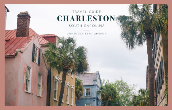 Charleston Travel Guide- Things to Do, Eat and See!